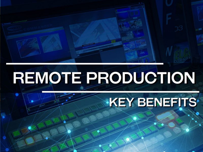 Remote Production Benefits You Need to Know | Broadcast Pix, Inc. [US]
