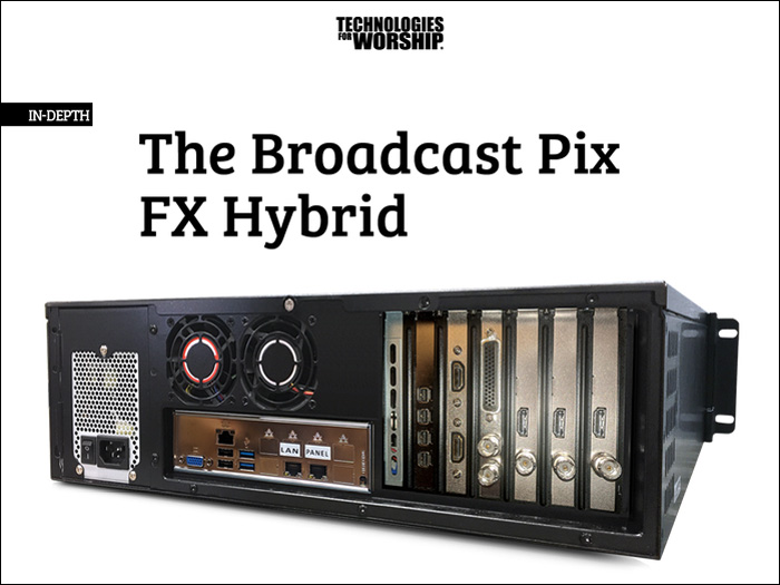 TFWM In-Depth Article: The FX Hybrid | Broadcast Pix, Inc. [US]